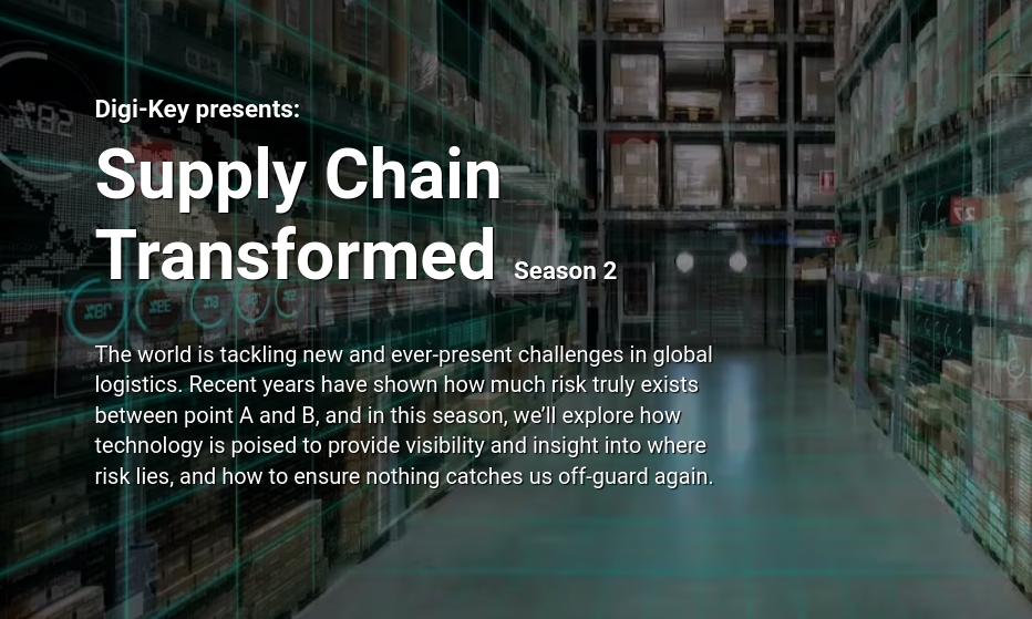 Digi-Key premiers Supply Chain Transformed, Season 2 | Electronics Weekly