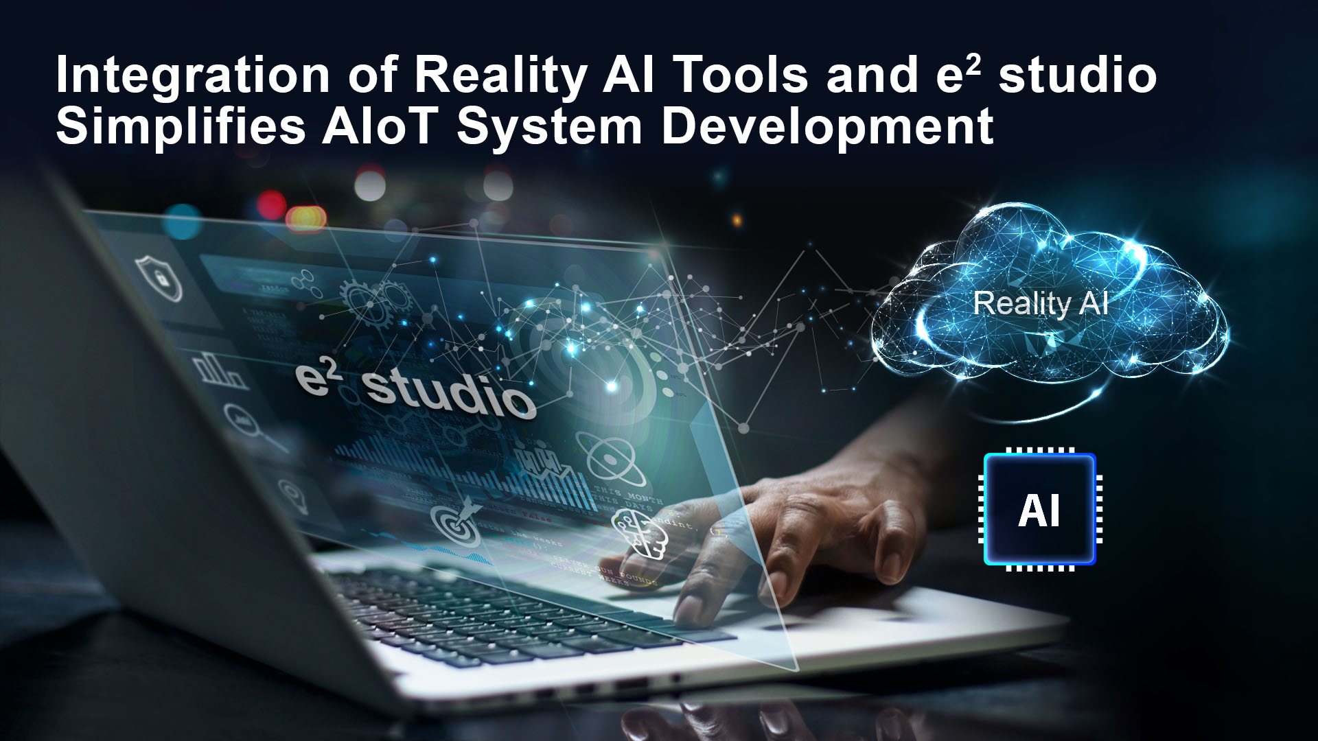 Renesas hooks up Reality AI tools and e2studio | Electronics Weekly
